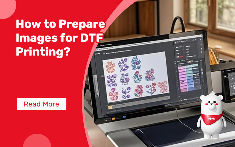 How to Prepare Images for DTF Printing? – InkSonic