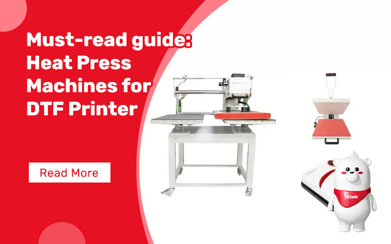Must-read guide: Heat Press Machines for DTF Printer – InkSonic