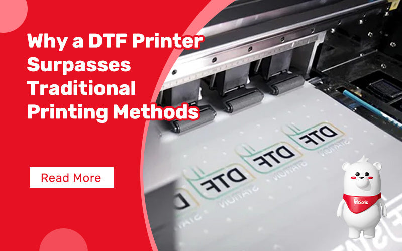 Why a DTF Printer Surpasses Traditional Printing Methods – InkSonic