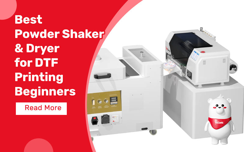 Best Powder Shaker & Dryer for DTF Printing Beginners – InkSonic