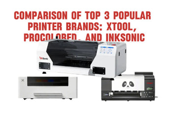 Comparison of Top 3 Popular Printer Brands: XTool, Procolored, and InkSonic