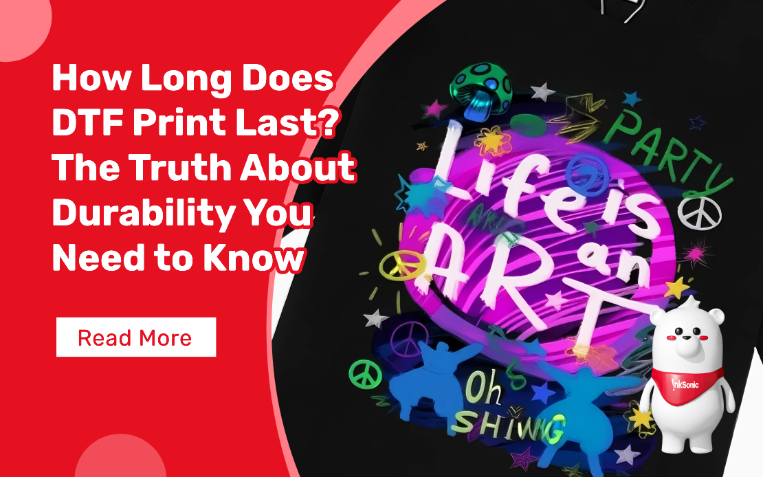 How Long Does DTF Printing Process and What Affects Durability? – InkSonic