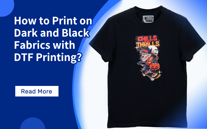 How to Print on Dark and Black Fabrics with DTF Printing？ – InkSonic