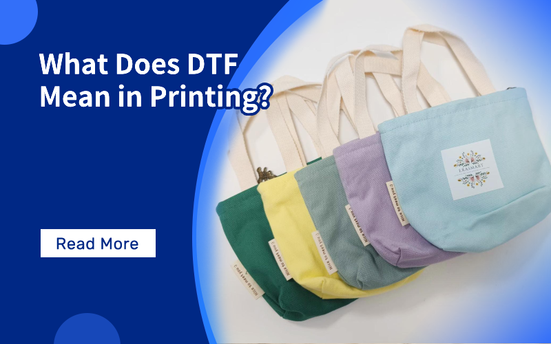 What Does DTF Mean in Printing? A Complete Guide to Direct-to-Film ...